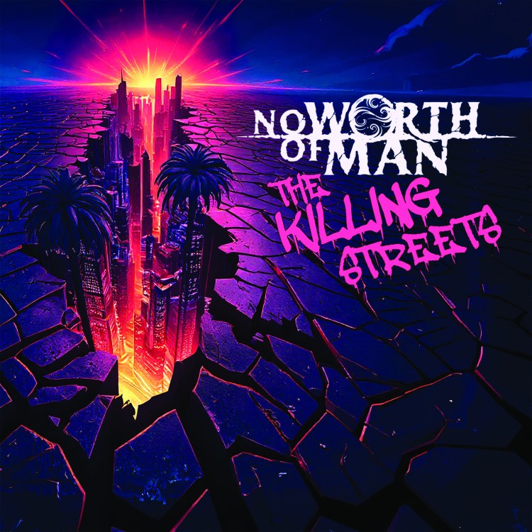 No Worth of Man – The Killing Streets – Metal Eclipse Reviews
